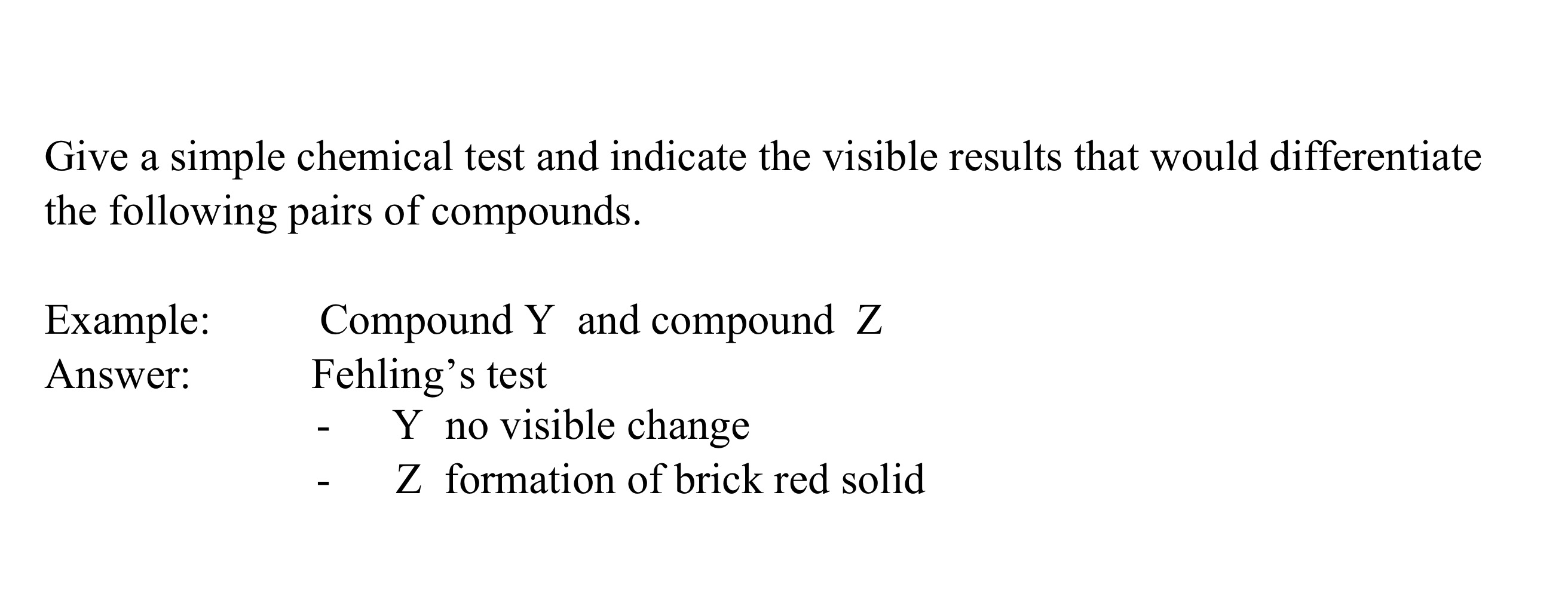 Solved Give a simple chemical test and indicate the visible | Chegg.com