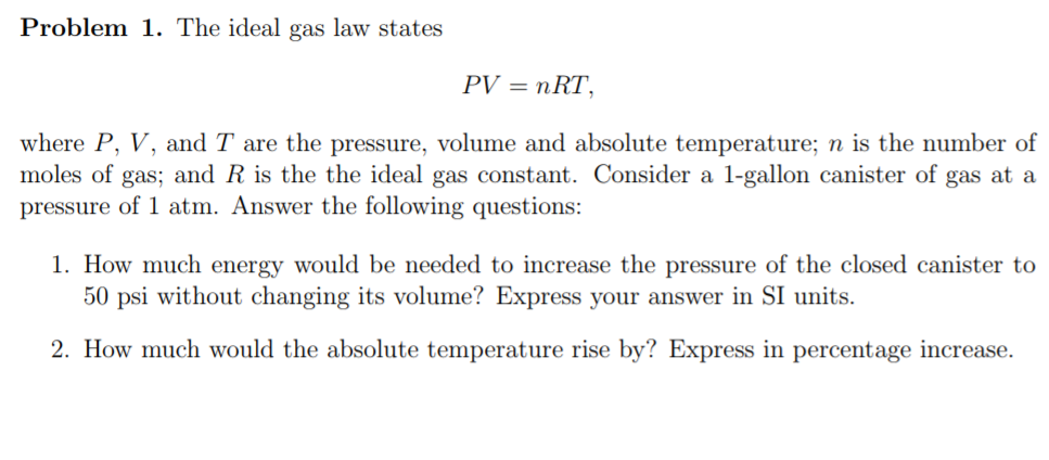 Solved Problem 1. The ideal gas law states PV =nRT where P, | Chegg.com