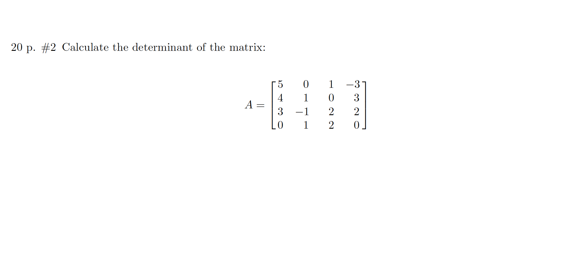 Solved 20 p. \#2 Calculate the determinant of the matrix: | Chegg.com