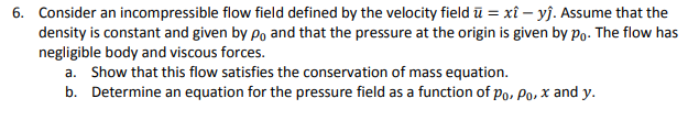Solved 6. Consider an incompressible flow field defined by | Chegg.com