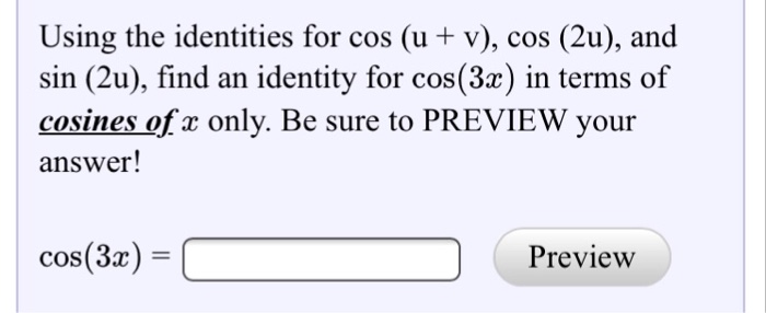 Solved Using the identities for cos (u + v), cos (2u), and | Chegg.com