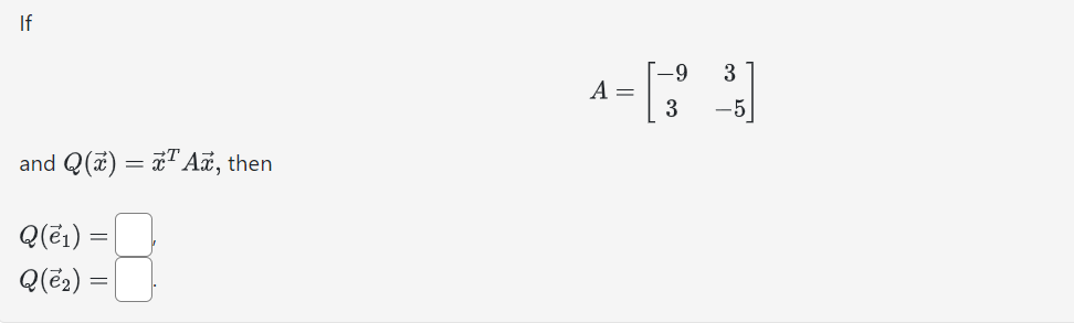 Solved IfA=[-933-5]and Q(vec(x))=vec(x)TAvec(x), | Chegg.com