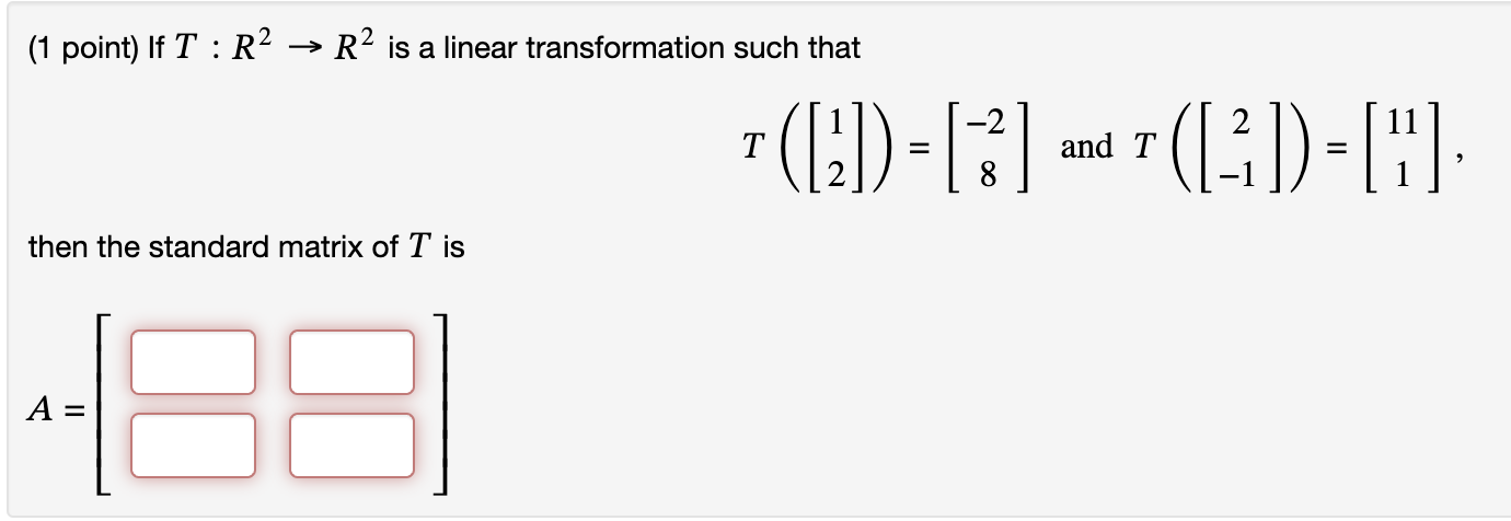 Solved (1 ﻿point) ﻿If T:R2→R2 ﻿is a linear transformation | Chegg.com