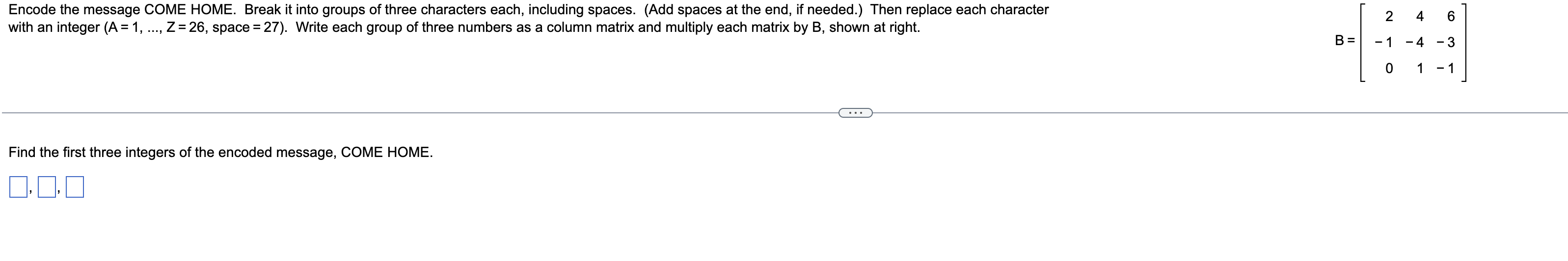 Solved Encode the message COME HOME. Break it into groups of | Chegg.com