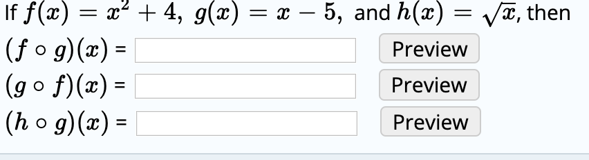 Solved Preview If f(x) = x+ + 4, g(x) = x – 5, and h(x) = | Chegg.com