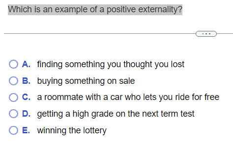 Solved Which is an example of a positive externality? A. | Chegg.com