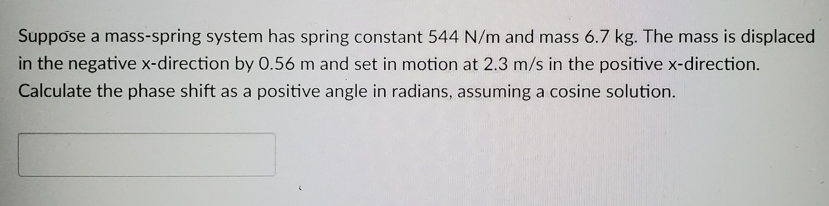 Solved Suppose A Mass Spring System Has Spring Constant 544