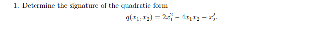 Solved 1. Determine the signature of the quadratic form | Chegg.com