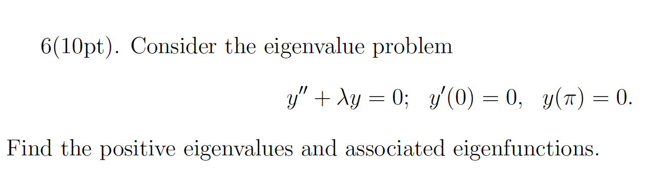 Solved 6(10pt). Consider the eigenvalue problem g" + 1 = 0; | Chegg.com