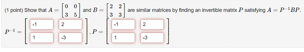 Solved (1 ﻿point) ﻿Show that A=[0305] ﻿and B=[2323] ﻿are | Chegg.com