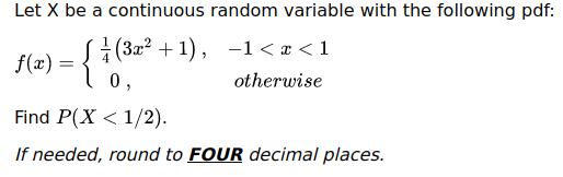 Solved Let X be a continuous random variable with the | Chegg.com