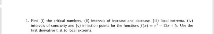 Solved 1. Find () the critical numbers, (ii) intervals of | Chegg.com