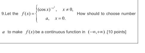 Solved 9. Let the f(x)={(cosx)−x2,x =0,a,x=0. How should to | Chegg.com