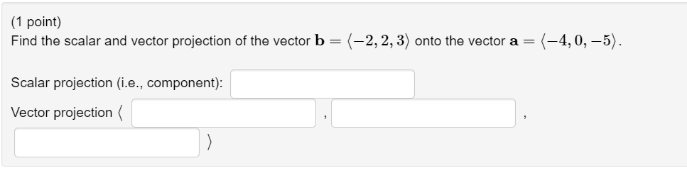 Solved 1 Point Find The Scalar And Vector Projection Of