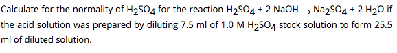 Solved Calculate for the normality of H2SO4 for the reaction | Chegg.com