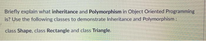 Solved Briefly explain what inheritance and Polymorphism in | Chegg.com