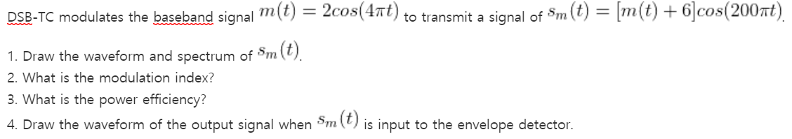 Solved = DSB-TC modulates the baseband signal m(t) = | Chegg.com