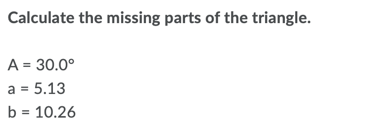 Solved Calculate the missing parts of the triangle. A = | Chegg.com