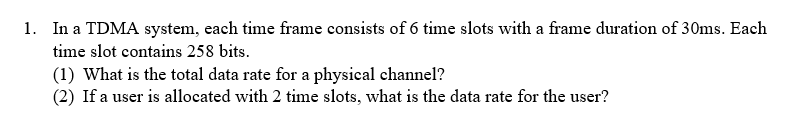 Solved 1. In a TDMA system, each time frame consists of 6 | Chegg.com