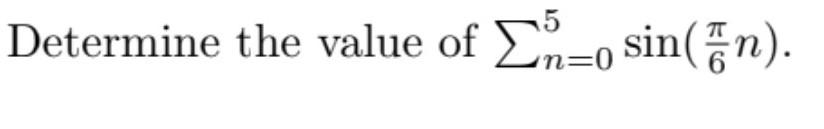 Solved Determine the value of Ln-o sin(an). in=0 | Chegg.com