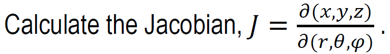 Solved Calculate the Jacobian, J a(x,y,z) a(r,0,0) | Chegg.com