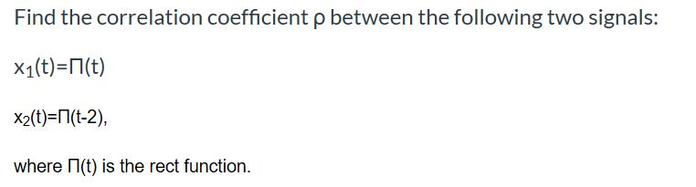 Solved Find the correlation coefficient p between the | Chegg.com
