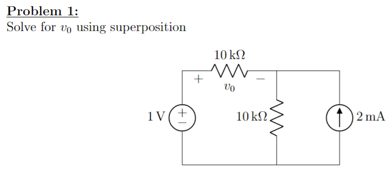 Solved Problem 1:Solve for v0 using superposition | Chegg.com Solved Problem 1:Solve for v0 using superposition | Chegg.com
