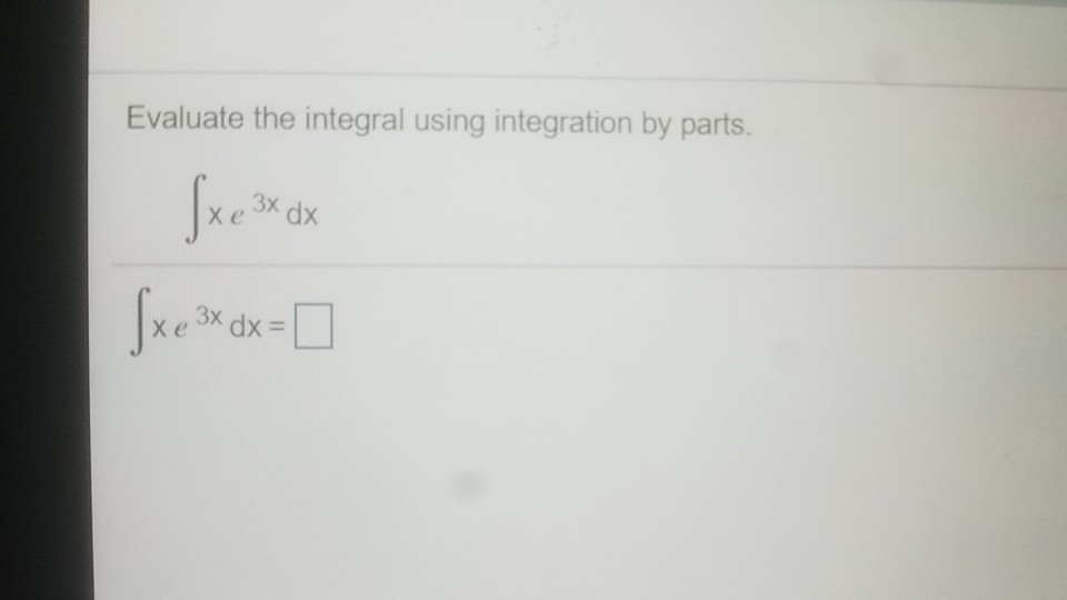 Solved Evaluate the integral using integration by parts. xe | Chegg.com