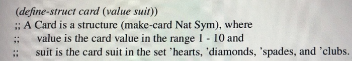 Solved (define-struct card (value suit)) ;; A Card is a | Chegg.com