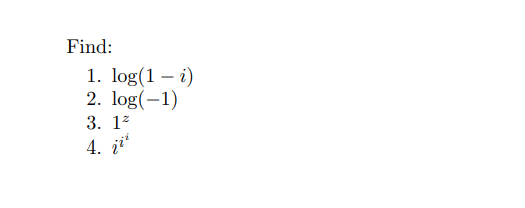 Solved Find: 1. log(1−i) 2. log(−1) 3. 1z 4. iii | Chegg.com