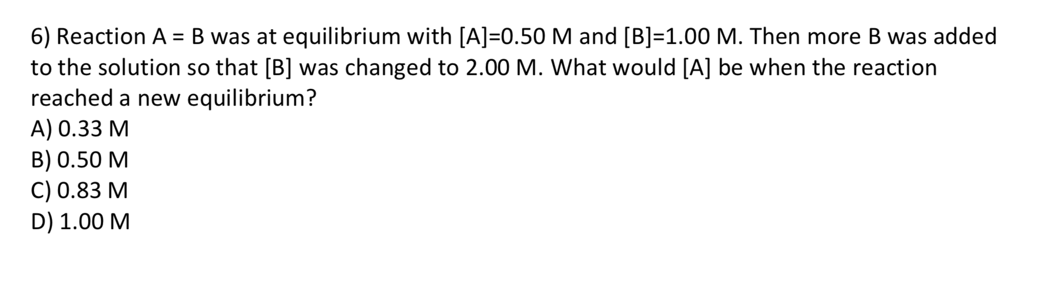 Solved 6) Reaction A = B was at equilibrium with [A]=0.50 M | Chegg.com