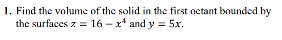 Solved 1. Find the volume of the solid in the first octant | Chegg.com