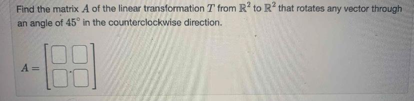Solved Find the matrix A of the linear transformation T from | Chegg.com