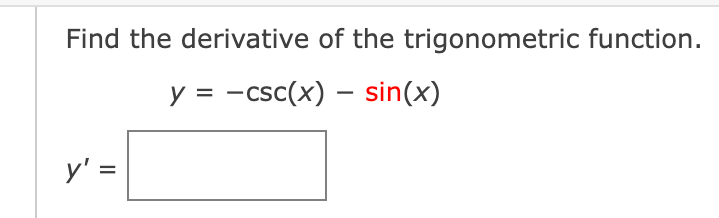 Solved Find the derivative of the trigonometric function. | Chegg.com