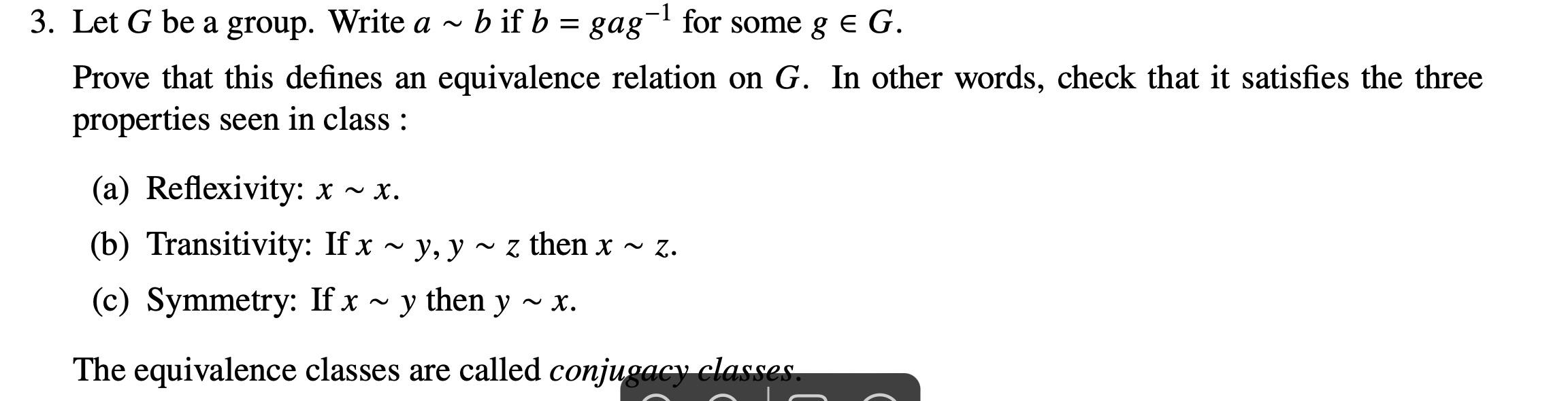 Solved Let G be a group. Write a∼b if b=gag−1 for some g∈G. | Chegg.com