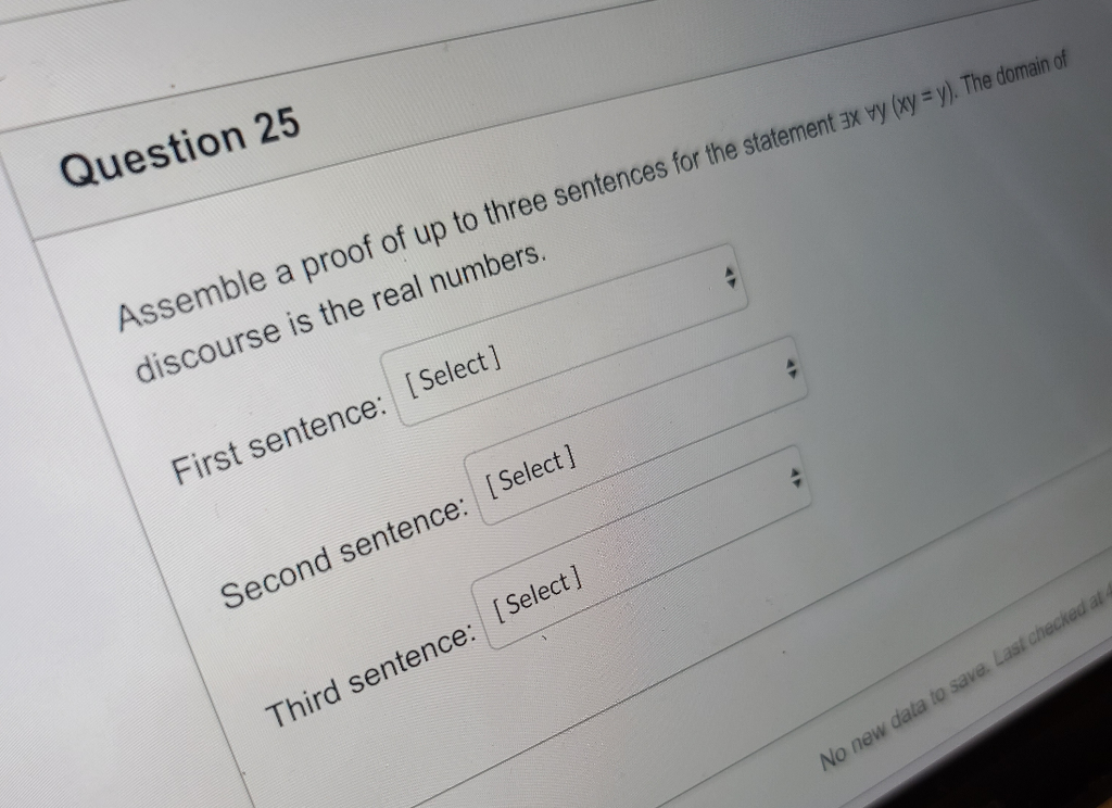 Solved Question 25 Assemble a proof of up to three sentences | Chegg.com