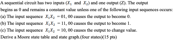 Solved A sequential circuit has two inputs (X, and X2) and | Chegg.com