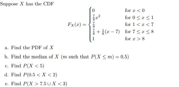 Solved Suppose X has the CDF FX(x)=⎩⎨⎧087x28787+81(x−7)1 for | Chegg.com
