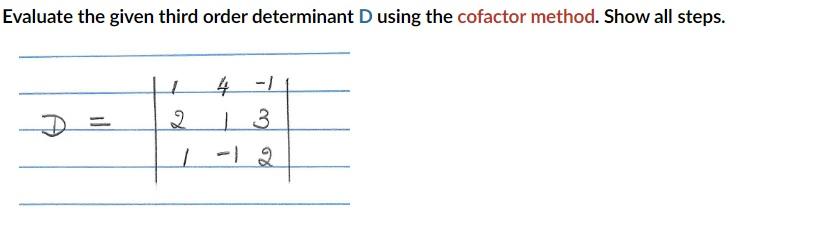 Solved Evaluate the given third order determinant D using | Chegg.com