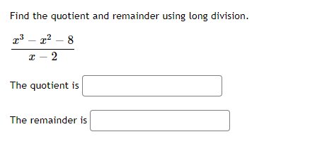 Solved Find the quotient and remainder using long division | Chegg.com