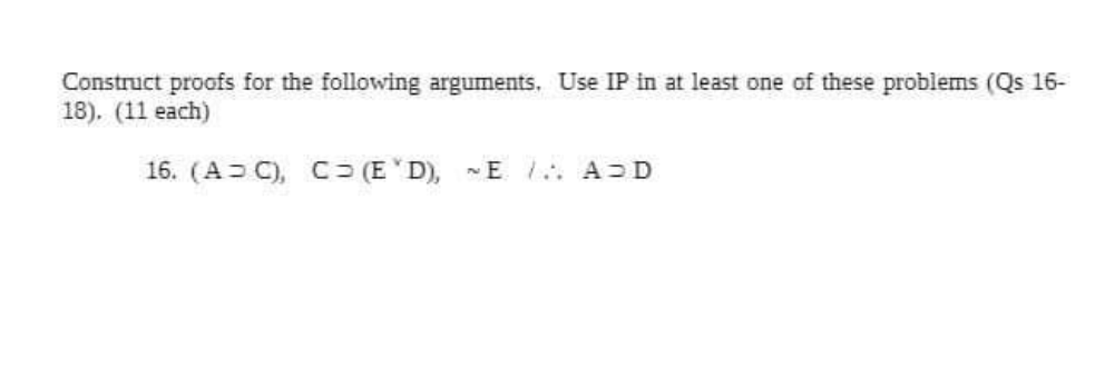 Solved Construct proofs for the following arguments. Use IP | Chegg.com