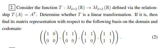 Solved 2. Consider the function T:M2×2(R)→M2×2(R) defined | Chegg.com