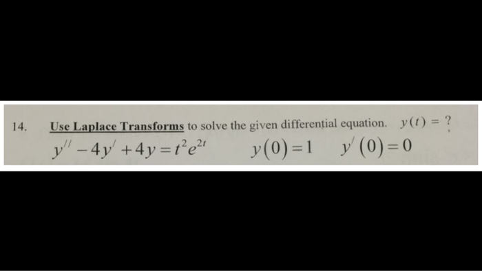 Solved Use Laplace Transforms to solve the given | Chegg.com
