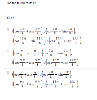 Solved Find the fourth roots of. -625 i 11π 11π 13π 13π | Chegg.com