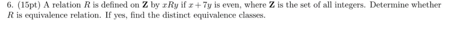 Solved 6. (15pt) A relation R is defined on Z by xRy if x + | Chegg.com