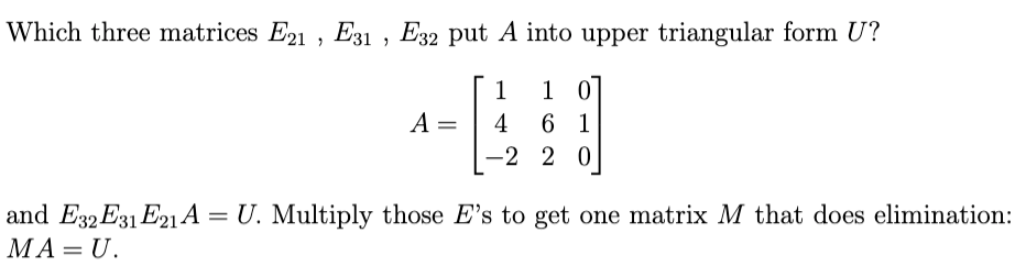 Solved Which three matrices E21 , E31 , E32 put A into upper | Chegg.com