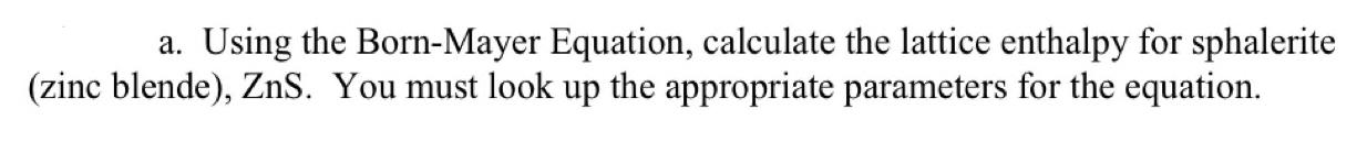 a. Using the Born-Mayer Equation, calculate the | Chegg.com