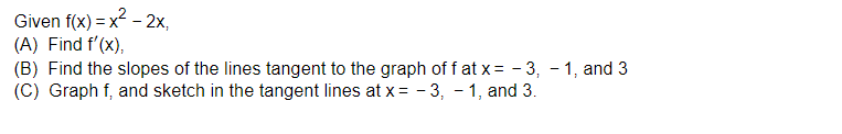 Solved Given f(x)=x2−2x (A) Find f′(x), (B) Find the slopes | Chegg.com