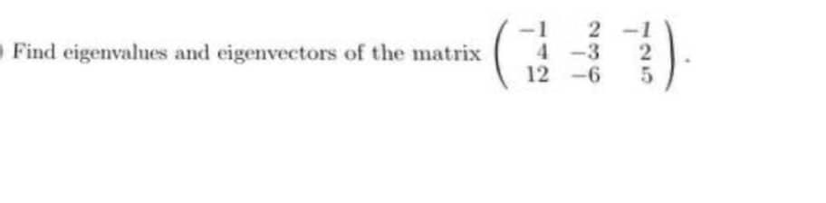 Solved Find eigenvalues and eigenvectors of the matrix | Chegg.com