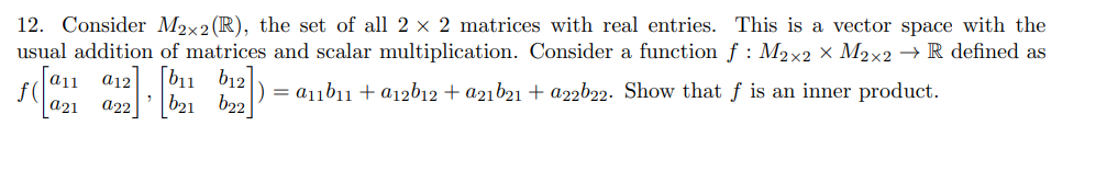 Solved 12. Consider M2x2 (R), the set of all 2 x 2 matrices | Chegg.com